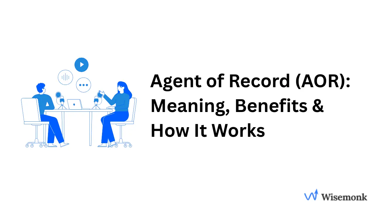 Agent of Record (AOR): Meaning, Benefits & How It Works